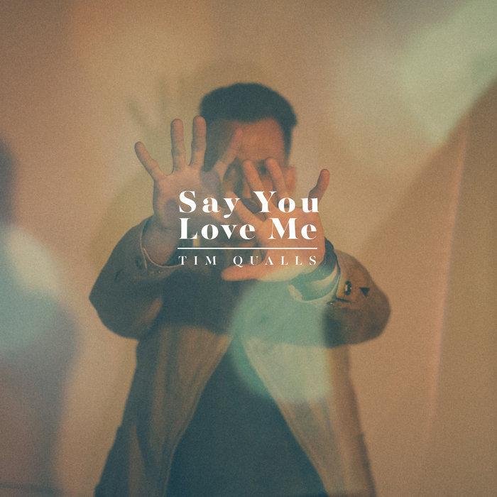 Say You Love Me | Tim Qualls