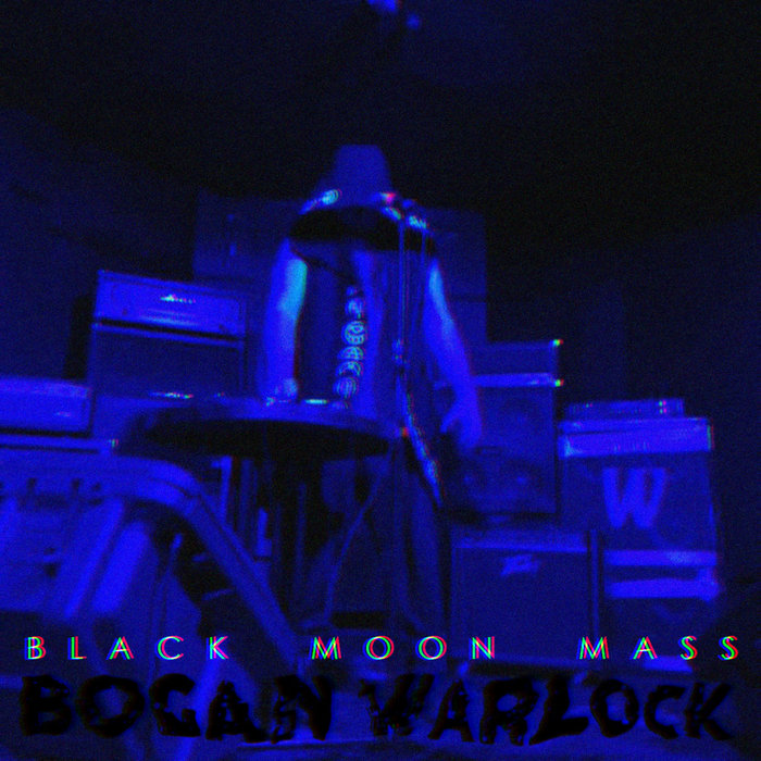 BLACK MOON MASS | Bogan Warlock