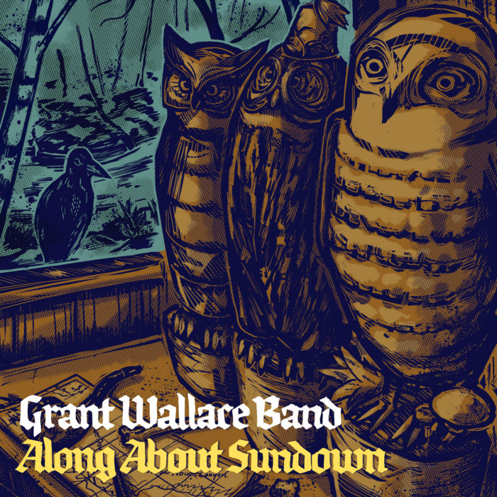 Along About Sundown | Grant Wallace Band
