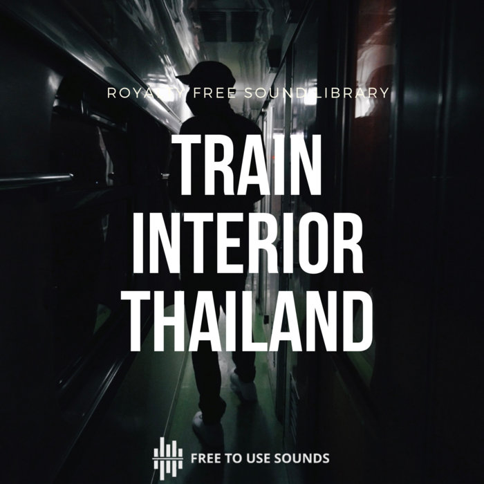 Train Interior Sound Library 1st Class Bangkok Chiang Mai | freetousesounds