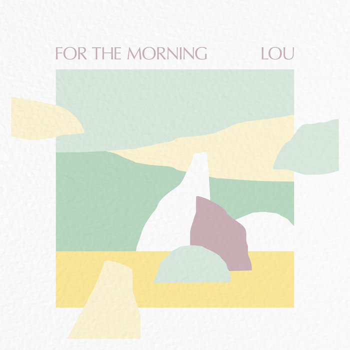For the Morning | LOU