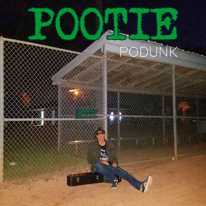 Podunk | Pootie