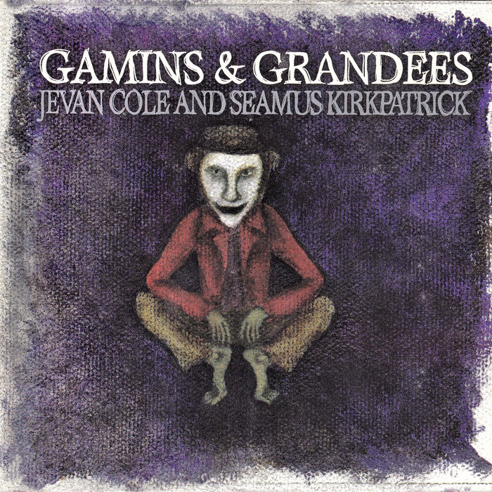 Gamins and Grandees | Jevan Cole and Seamus Kirkpatrick | Aumega Project