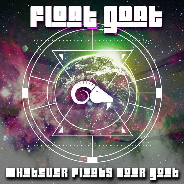 Whatever Floats Your Goat | FLOATGOAT