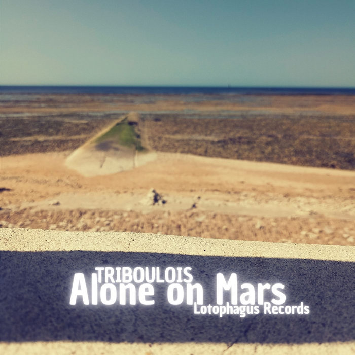Alone On Mars | TRIBOULOIS