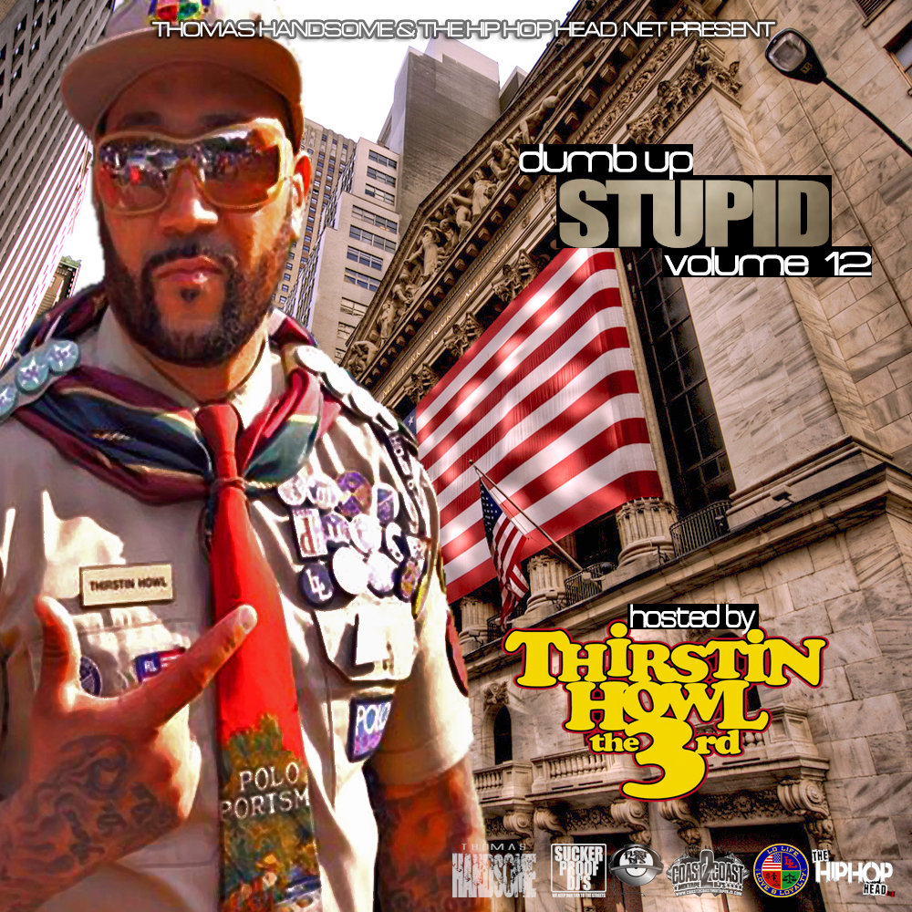 Dumb Up, Stupid! Vol 12 Hosted by Thirstin Howl The 3rd | Thomas ...