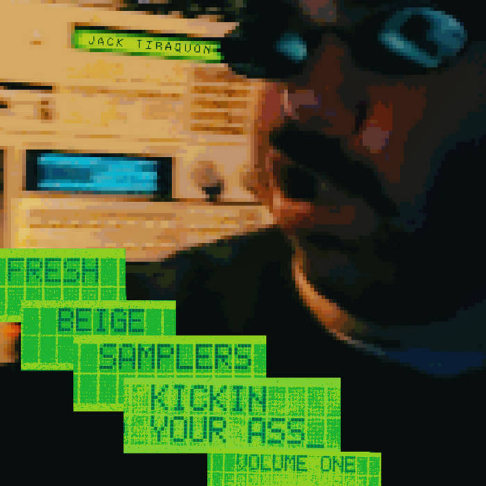 Fresh Beige Samplers Kickin' Your Ass Vol. 1 | Jack Tiraquon | Space Dimension Controller