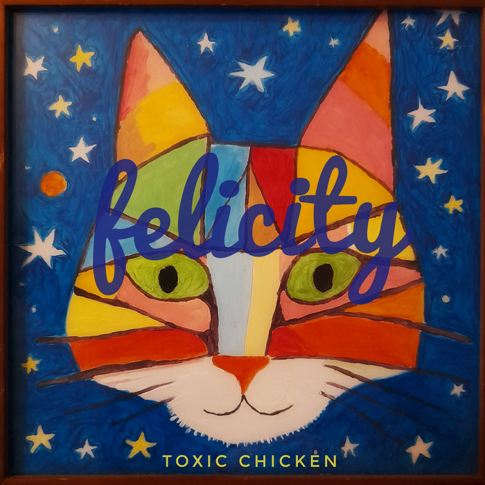 Felicity | Toxic Chicken | Ingrown Records