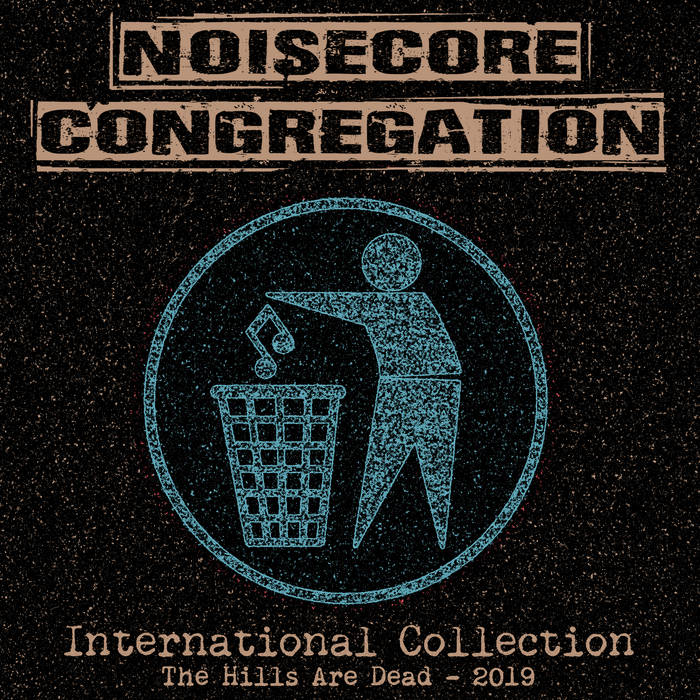 NOISECORE CONGREGATION Vol.1 | V/A 2019 | THE HILLS ARE DEAD - Records
