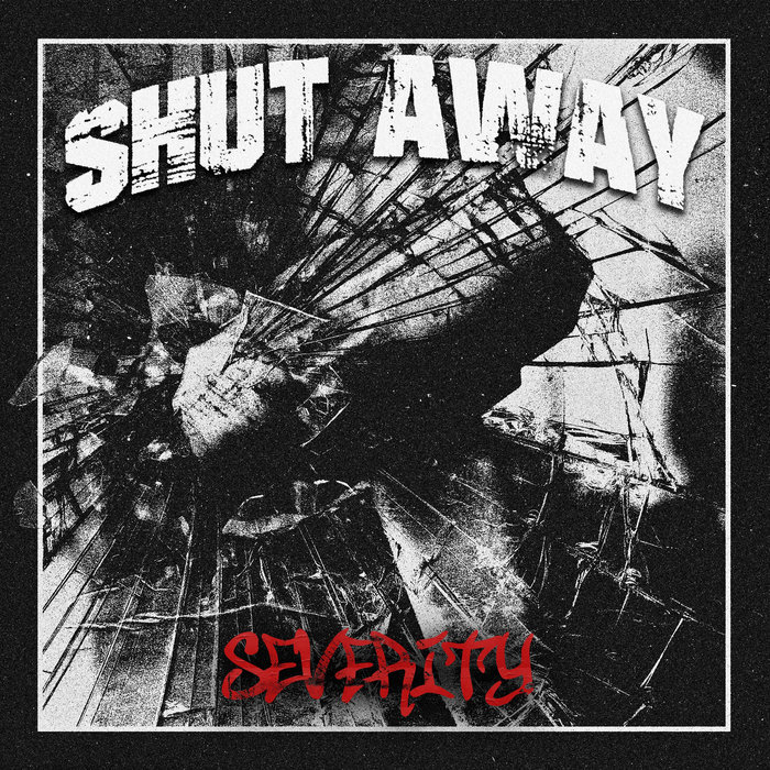 SEVERITY | SHUT AWAY