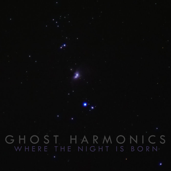 Where the Night is Born | Ghost Harmonics