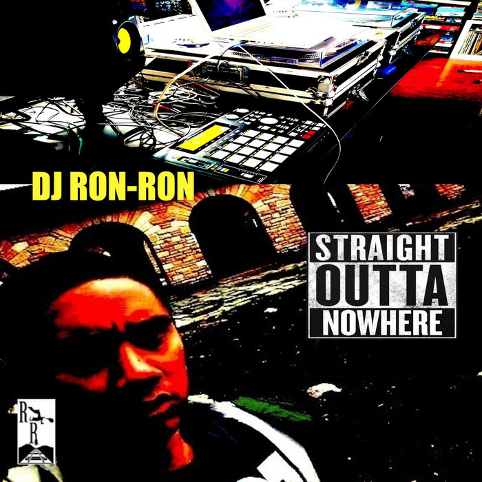 Straight Outta Nowhere | DJ Ron-Ron