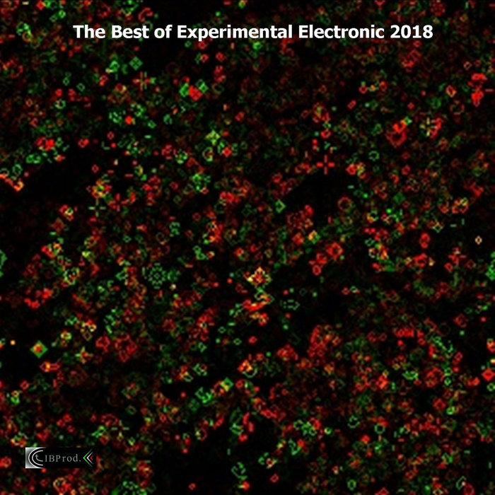 The Best of Experimental Electronic 2018 | Various Artists | TIBProd. Italy