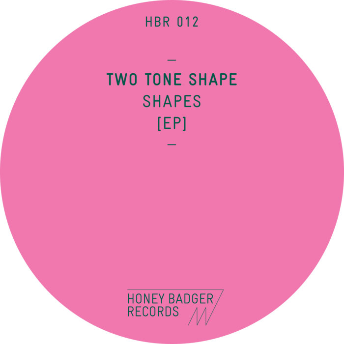 [HBR012] Two Tone Shape - Shapes | Two Tone Shape | Honey Badger Records
