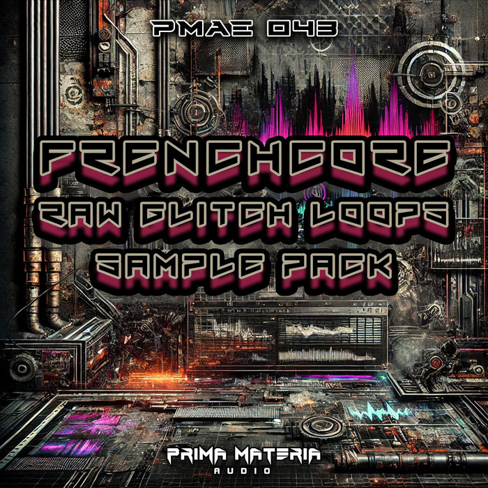 [PMAE043] Frenchcore Raw Glitch Loops (Sample Pack) | Exode 33 | Prima ...