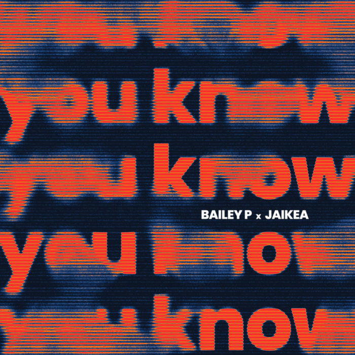 You Know | Bailey P, Jaikea | BAILEY P