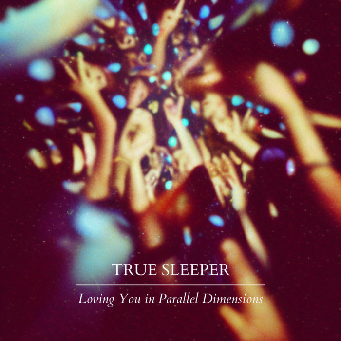 [album] True Sleeper • Loving You in Parallel Dimensions | Lady ...
