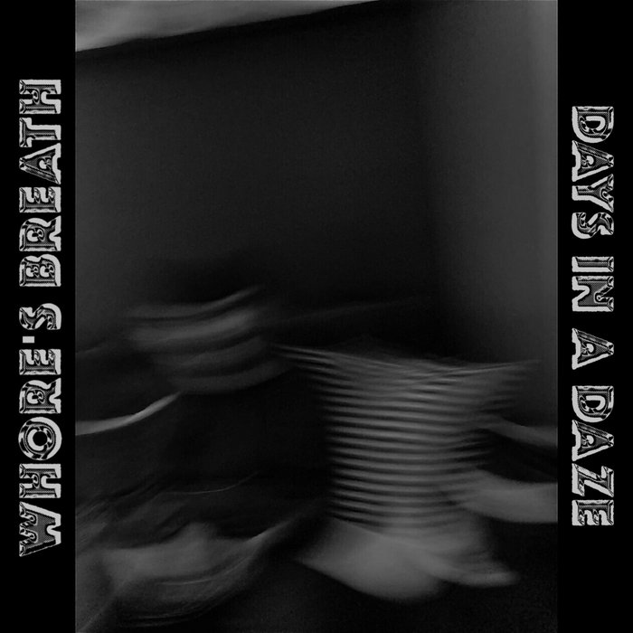 Days in a Daze | Whore's Breath | Basement Corner Emissions