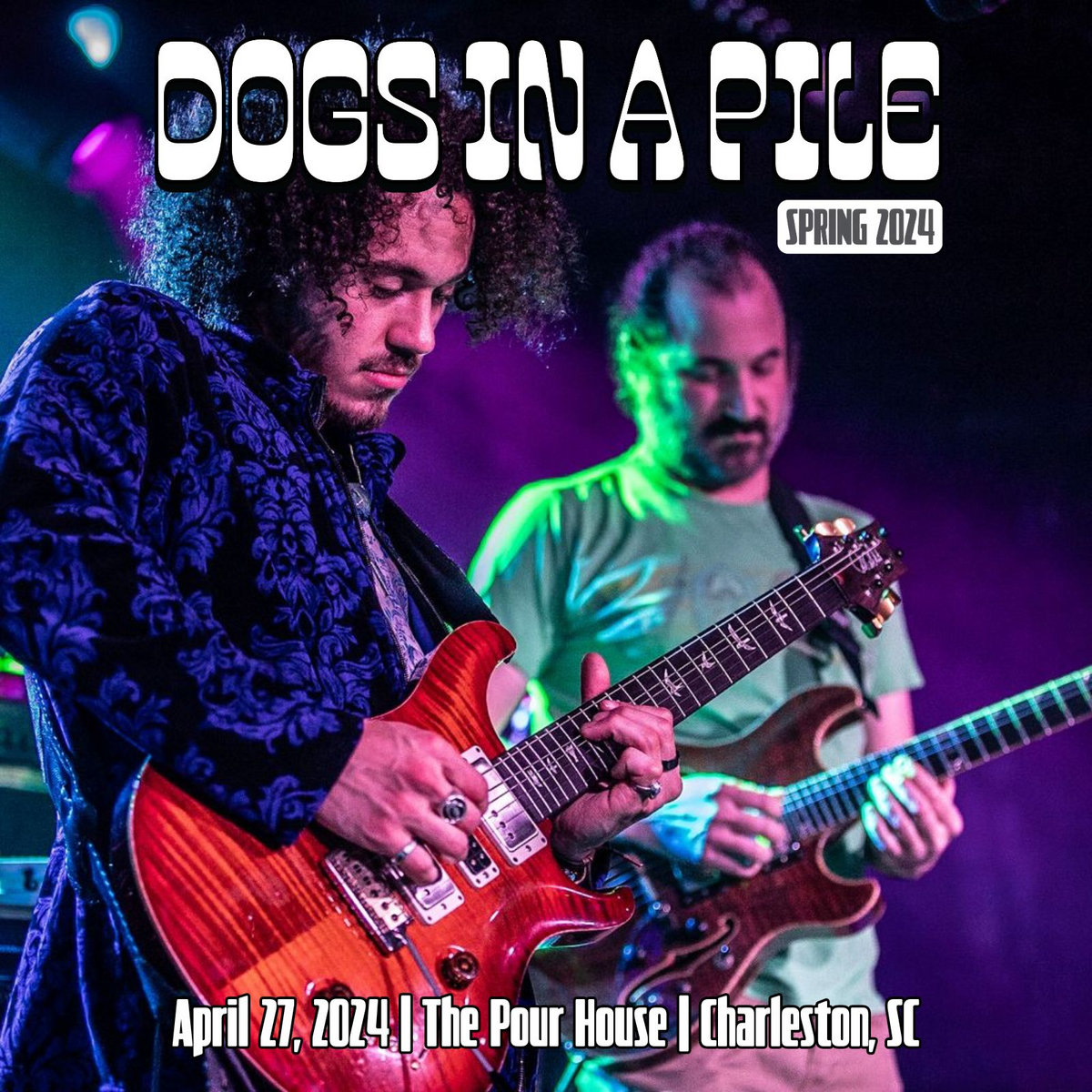 04/27/24 - The Pour House - Charleston, SC | Dogs In A Pile