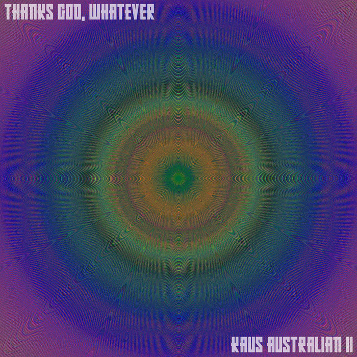 Kaus Australian II | Thanks God, Whatever