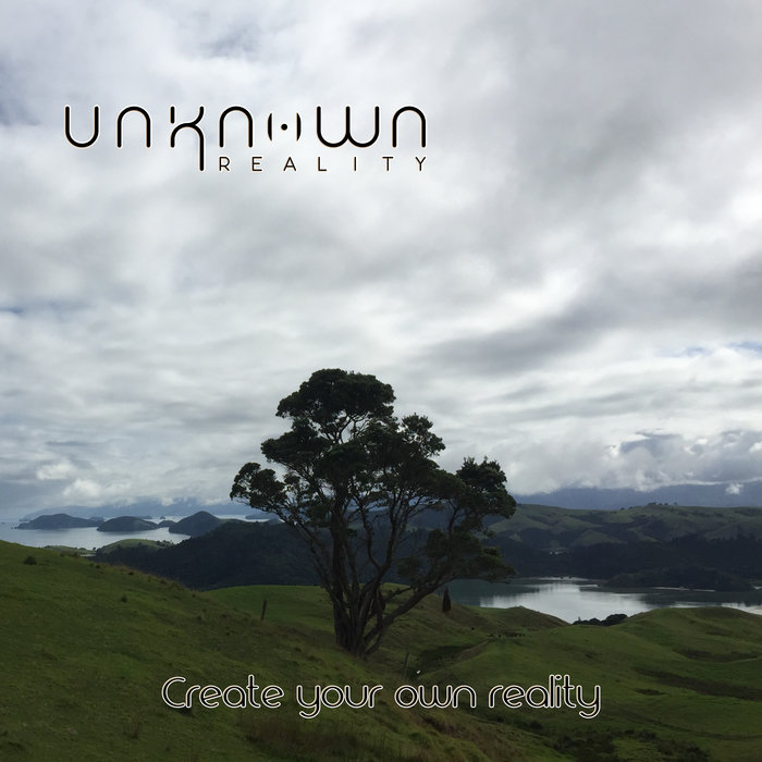Create your own Reality - Album | Unknown Reality