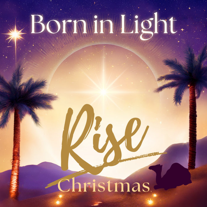 Born in Light | RISE | Living Miracles Studio