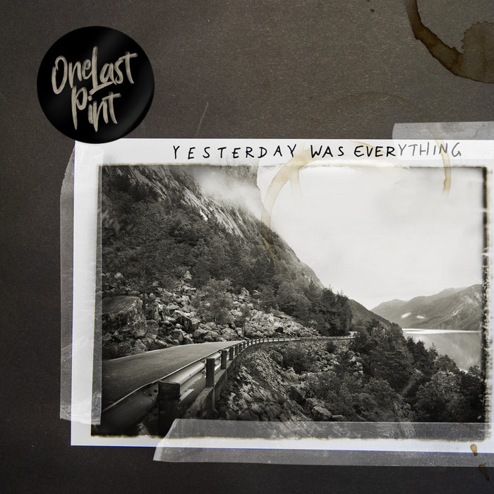Yesterday was everything | One Last Pint