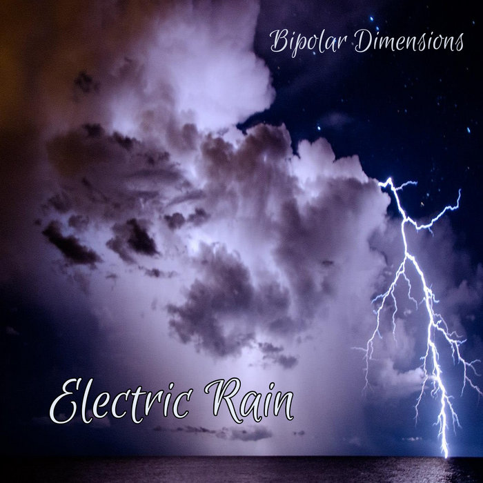 Electric Rain | Bipolar Dimensions