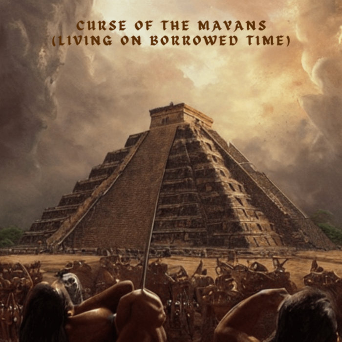Curse of the Mayans (Living on Borrowed Time) | Forklift Assassins