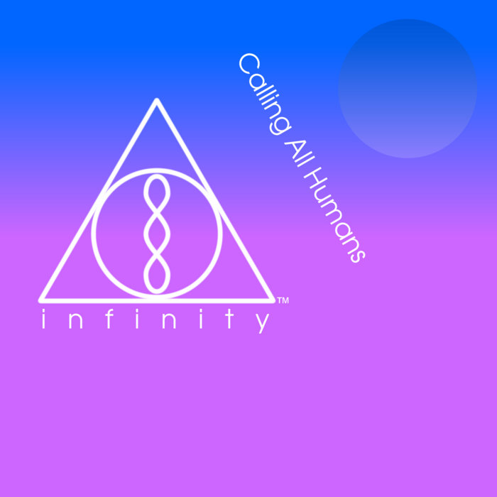 Calling All Humans | Infinity