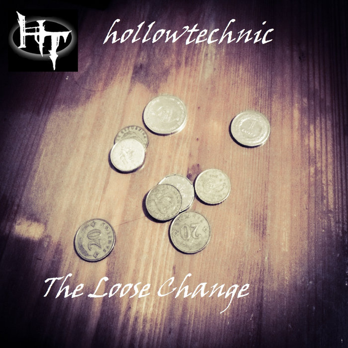 The Loose Change | hollowtechnic