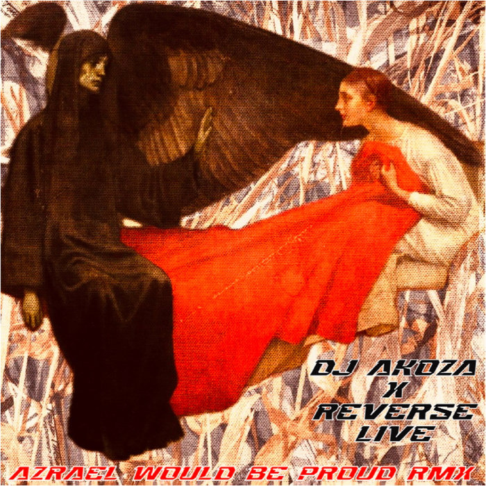 Azrael Would Be Proud [Remix] | Reverse Live, DJ Akoza | DJ Akoza