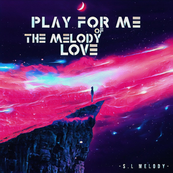 Play For Me The Melody Of Love | S.L. Melody: Back to the 80s and 90s