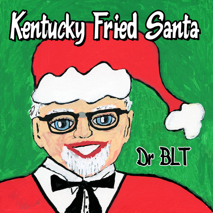 Kentucky Fried Santa | Dr BLT