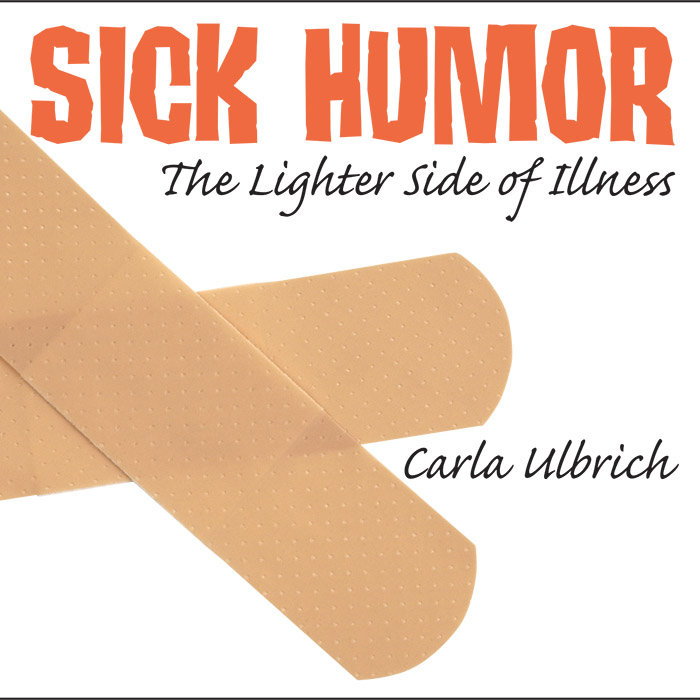 Sick Humor | Carla Ulbrich
