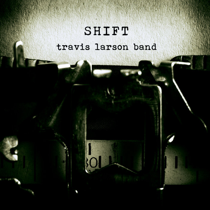 Shift | Travis Larson Band