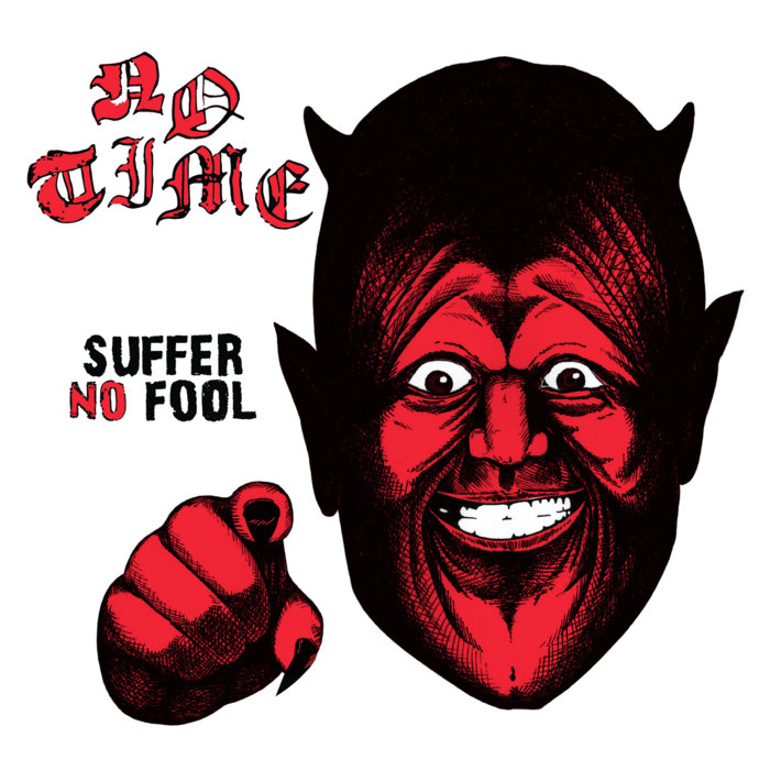 Suffer No Fool | NO TIME