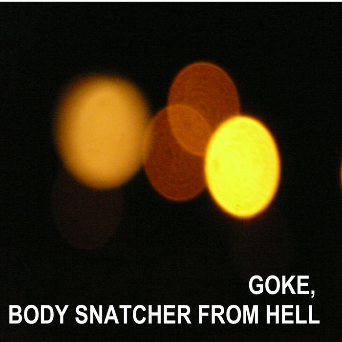 Goke, Body Snatcher From Hell DEMOS | Jesse Pilgrim/Pauper Auction/Aye ...
