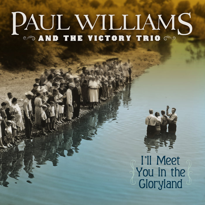 I'll Meet You In The Gloryland | Paul Williams
