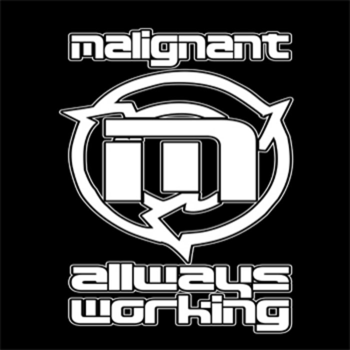 ALLWAYS WORKING | Malignant817