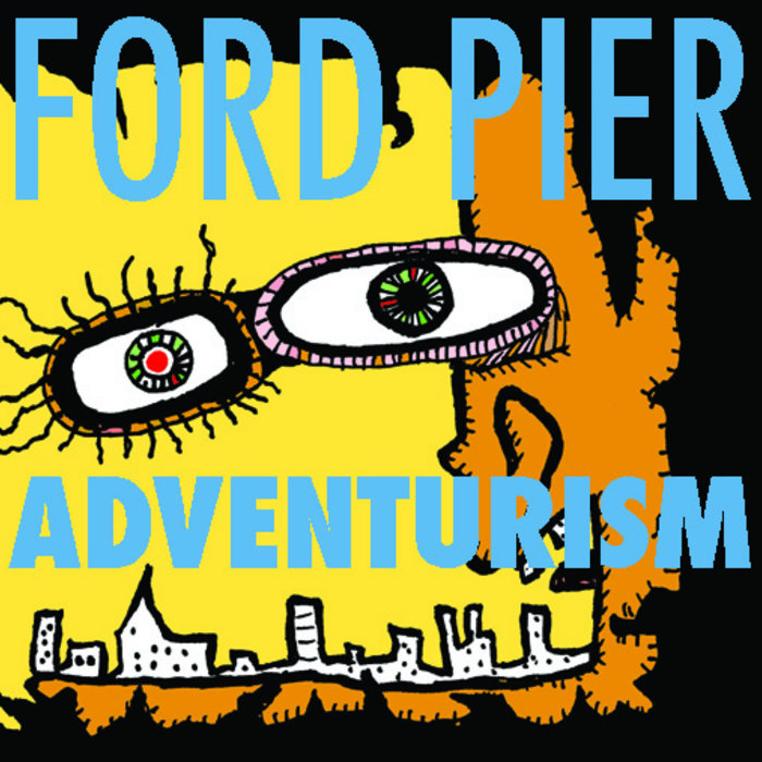 Adventurism | Ford Pier