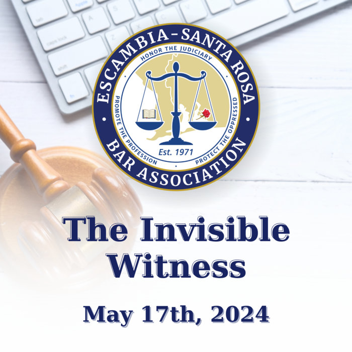 The Invisible Witness (1.0 CLE) | Escambia-Santa Rosa Bar Association