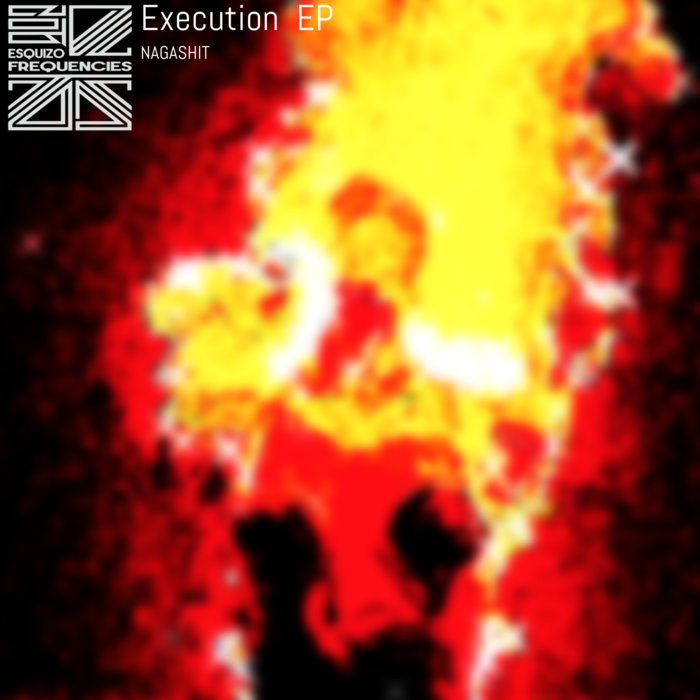 Execution EP | NAGASHIT | Esquizofrequencies