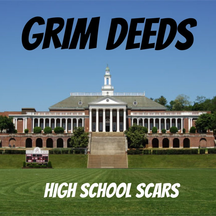 High School Scars | GRIM DEEDS