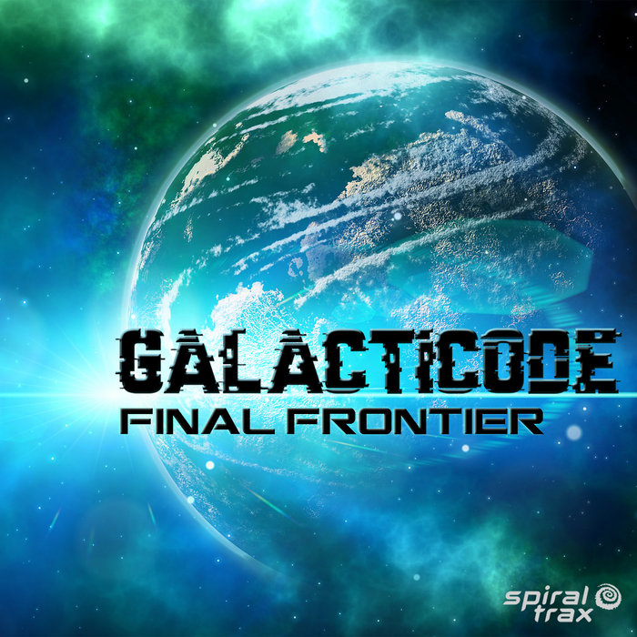 GalactiCode - Final Frontier ( SPIT188 - Spiral Trax) | Spiral Trax