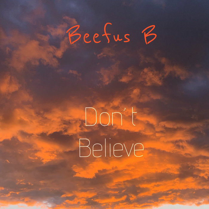 Don't Believe | Beefus B