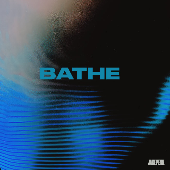 Bathe | Jake Penn