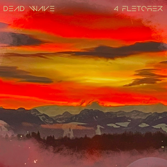 4 Fletcher | Dead Wave