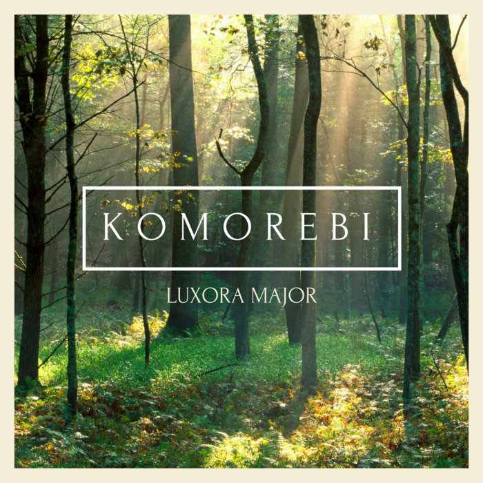 Komorebi | Luxora Major
