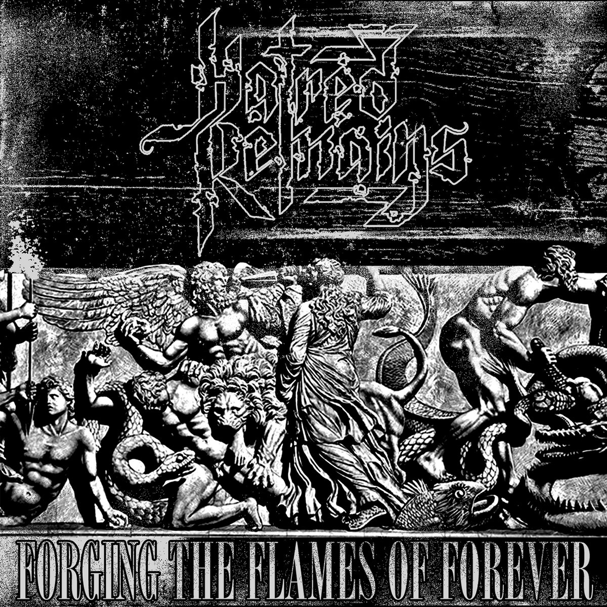 Forging the Flames of Forever | Hatred Remains
